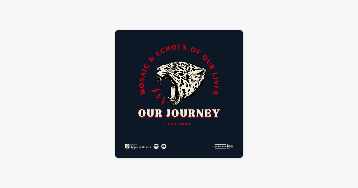 ‎Our Journey "Mosaic & Echoes Of Our Lives" sur Apple Podcasts