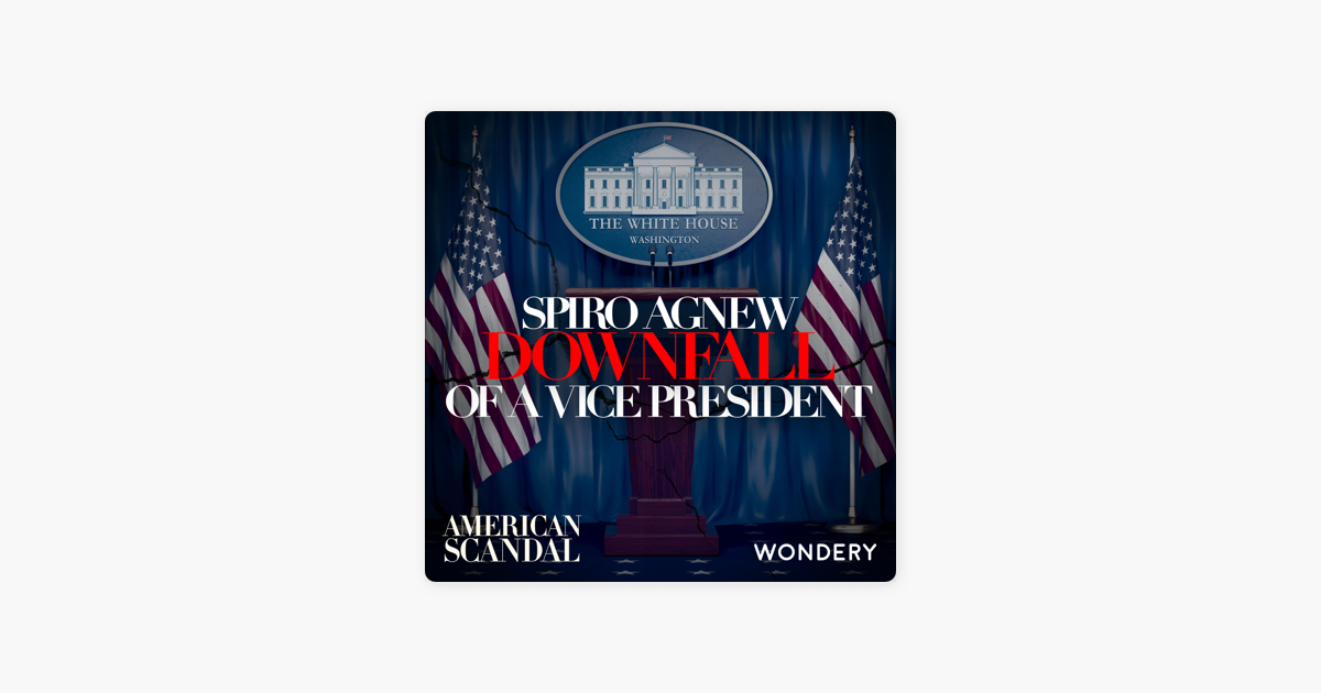 ‎American Scandal: Spiro Agnew: Downfall of a Vice President | Secrets in the White House on ...
