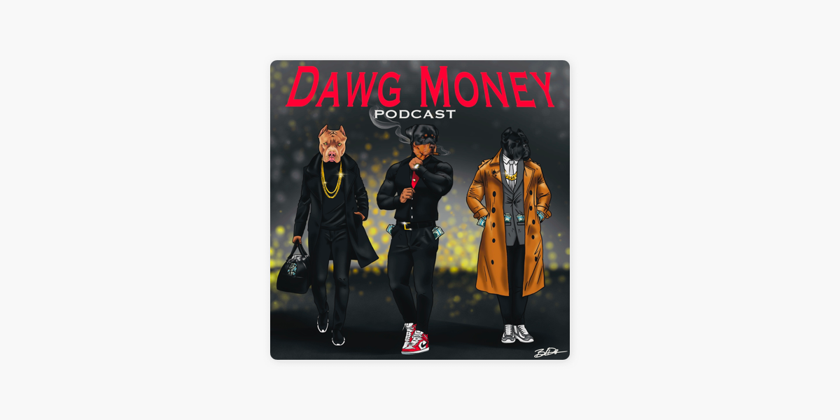 ‎Dawg Money Podcast on Apple Podcasts