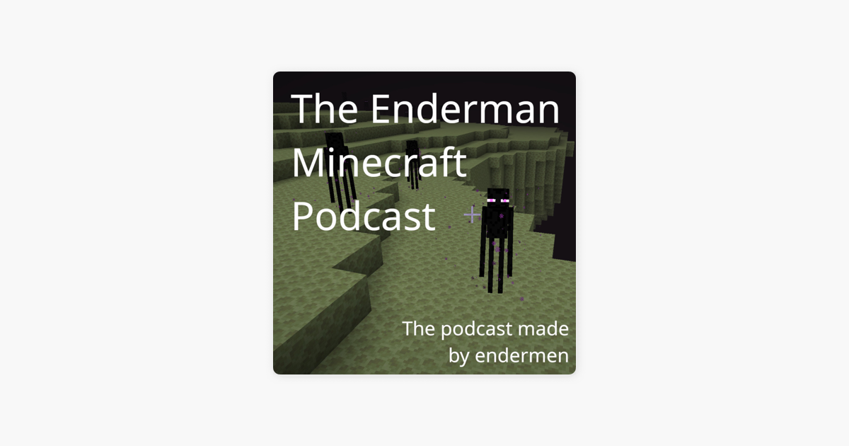 ‎The Enderman Minecraft Podcast on Apple Podcasts