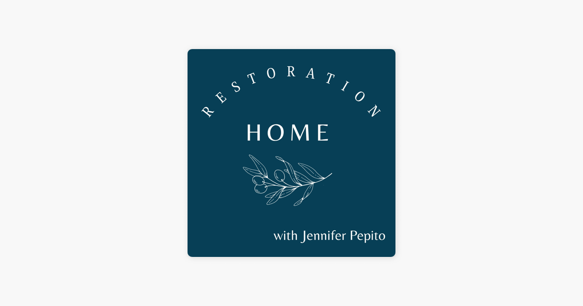 ‎Restoration Home with Jennifer Pepito on Apple Podcasts
