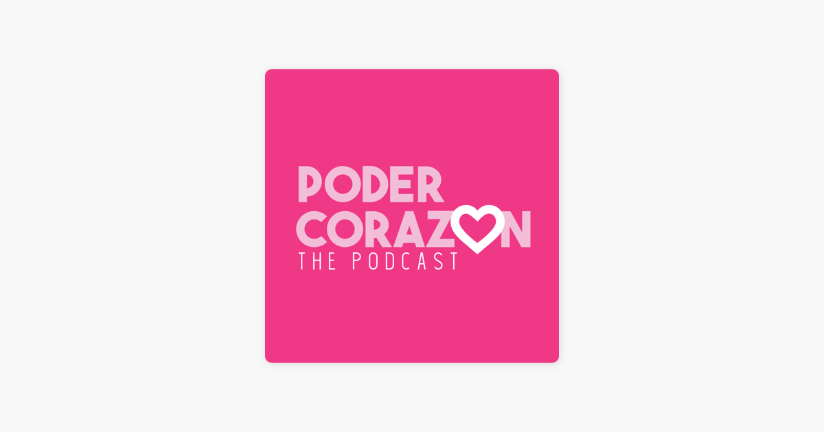 ‎Poder Corazón | The Podcast on Apple Podcasts