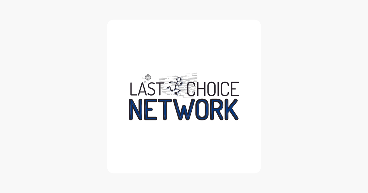 ‎Last Choice Network on Apple Podcasts