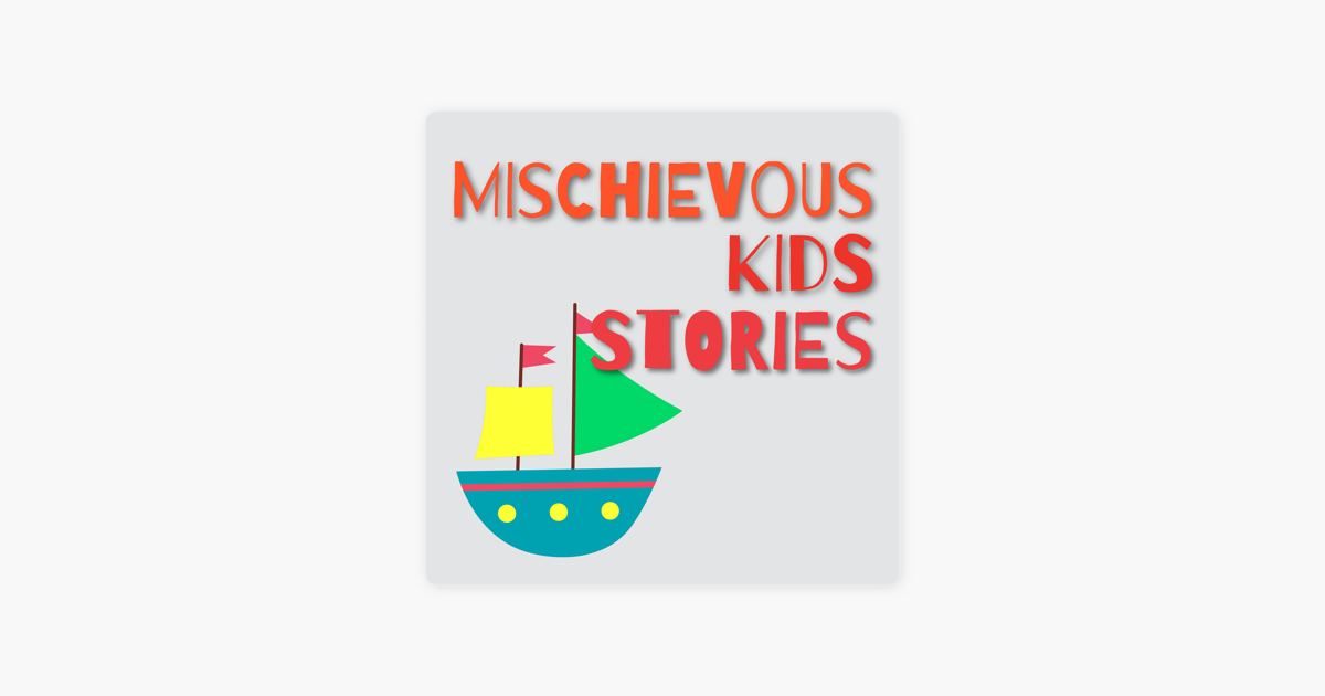 ‎Mischievous Kids Stories on Apple Podcasts