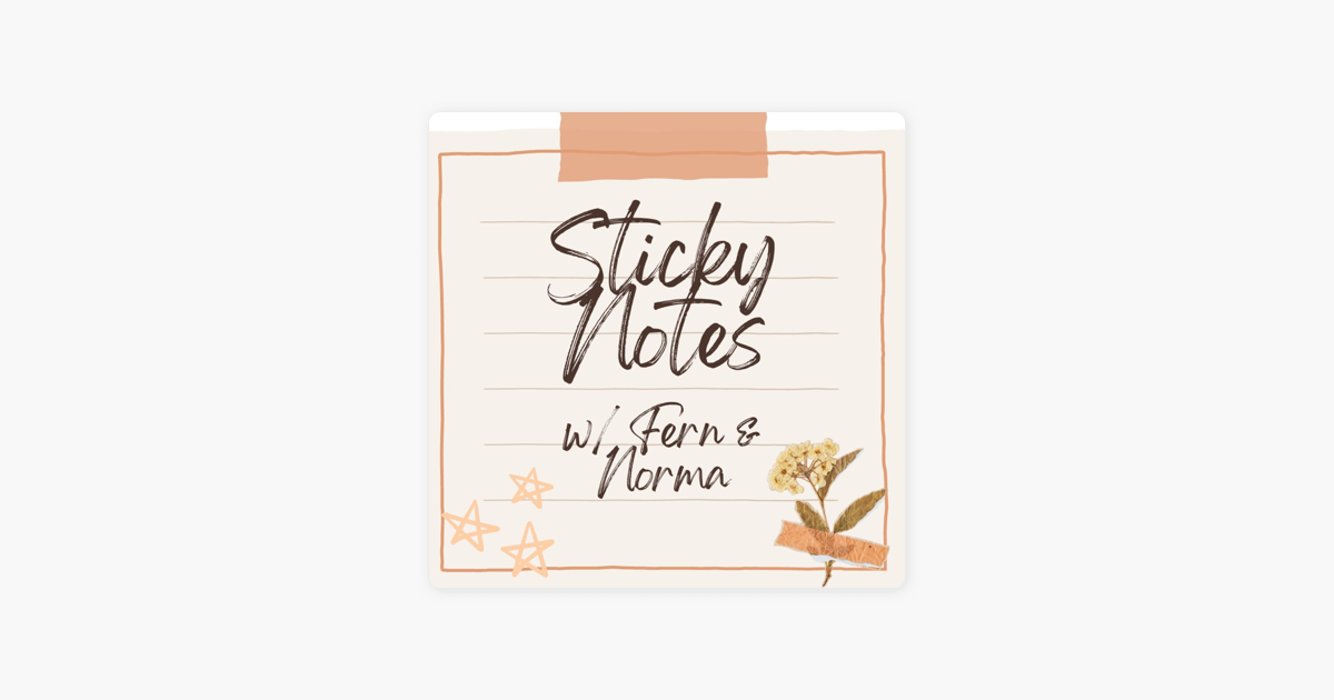 ‎Sticky Notes with Fern and Norma on Apple Podcasts