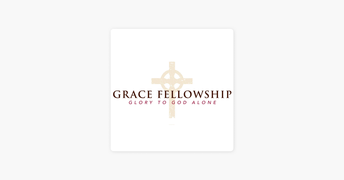 ‎Grace Fellowship Sermons on Apple Podcasts