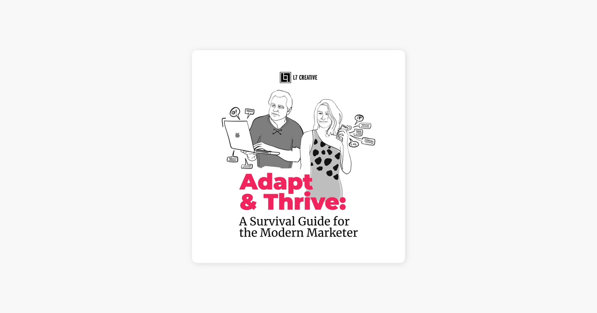 ‎Adapt & Thrive: A Survival Guide for the Modern Marketer on Apple Podcasts
