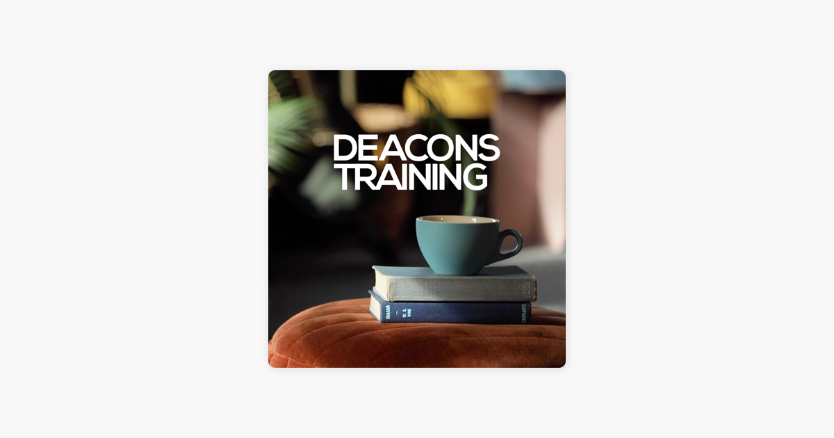 ‎Deacons Training on Apple Podcasts