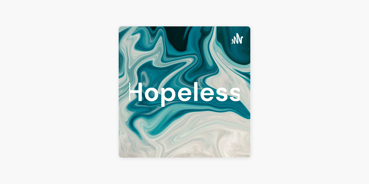 ‎Hopeless? on Apple Podcasts
