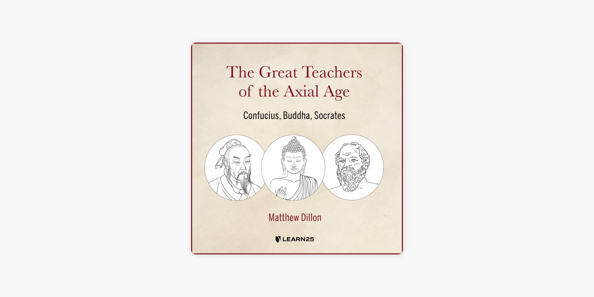 ‎Apple Podcast内のThe Great Teachers of the Axial Age: Confucius, Buddha ...