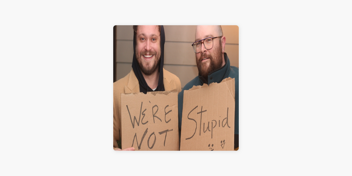 â žwe Re Not Stupid On Apple Podcasts