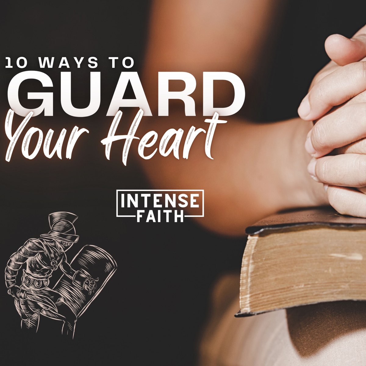 10 PRACTICAL Tips - How to GUA… - Intense Faith - Apple Podcasts