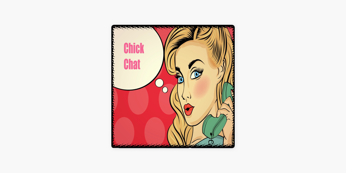 ‎Chick Chat on Apple Podcasts