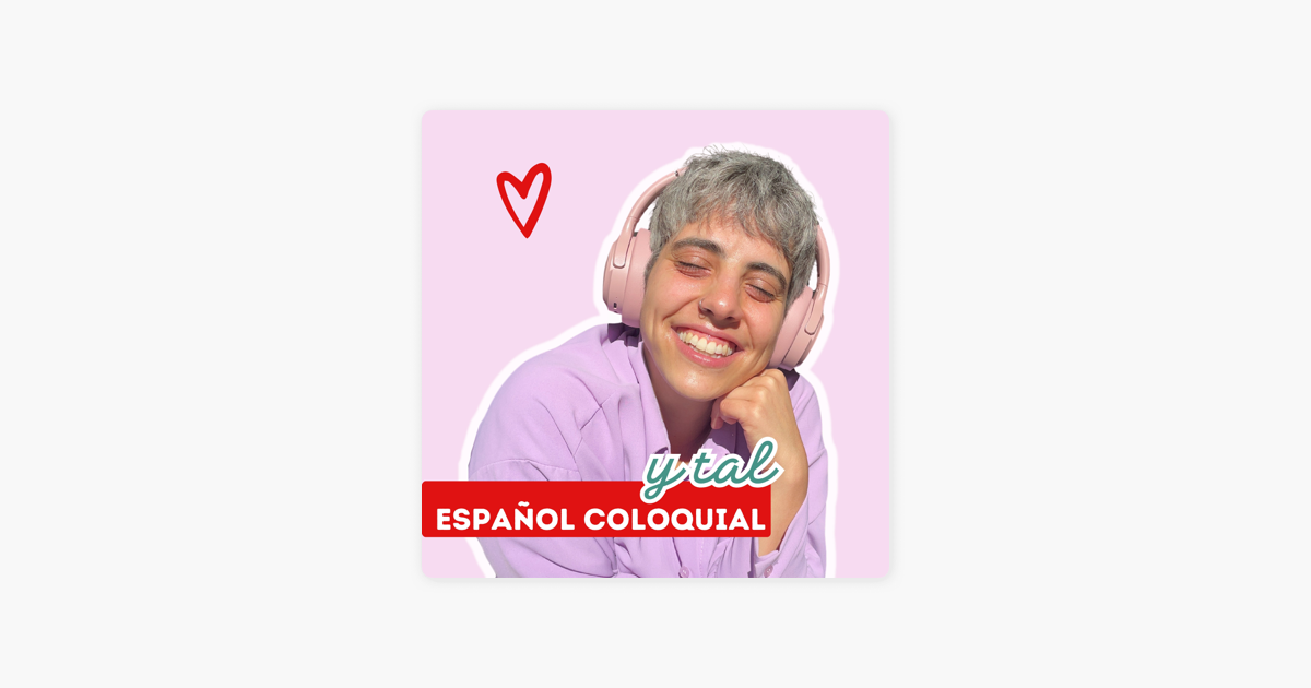 ‎Español coloquial y tal on Apple Podcasts