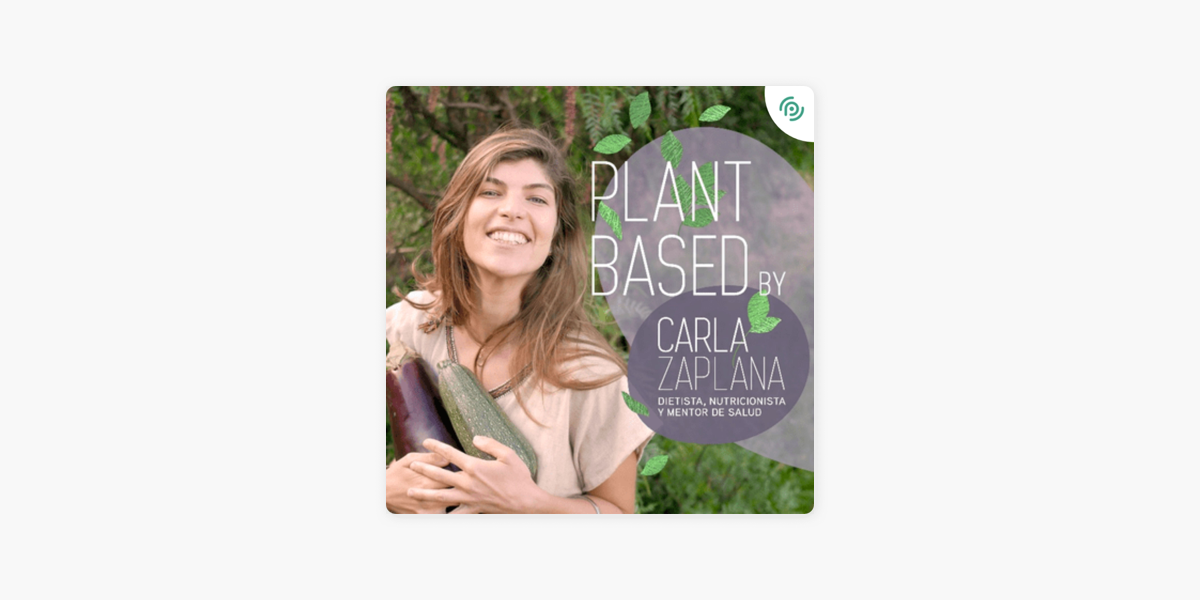 ‎PLANT BASED by Carla Zaplana on Apple Podcasts