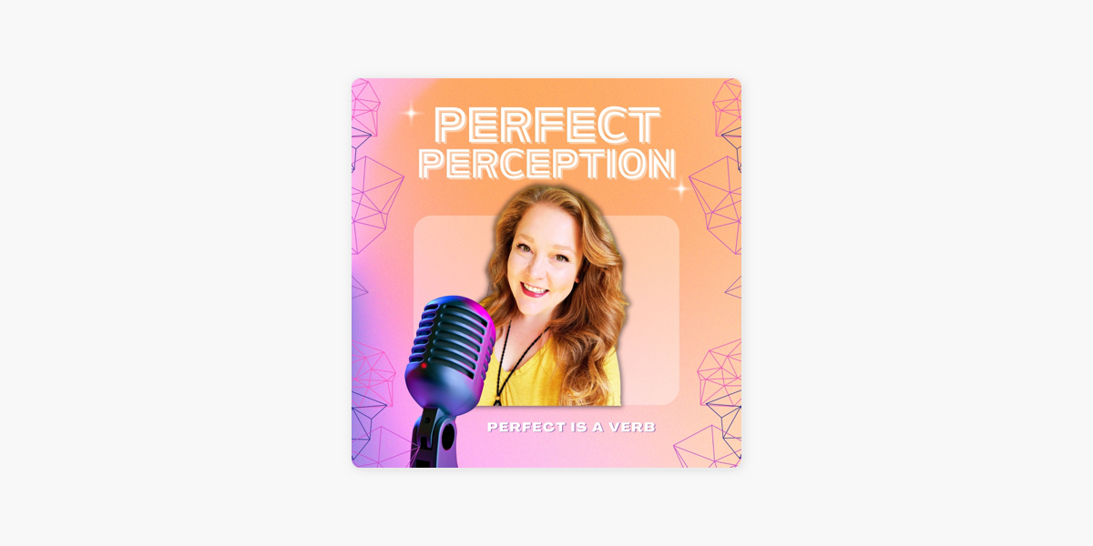 ‎Perfect Perception Podcast on Apple Podcasts