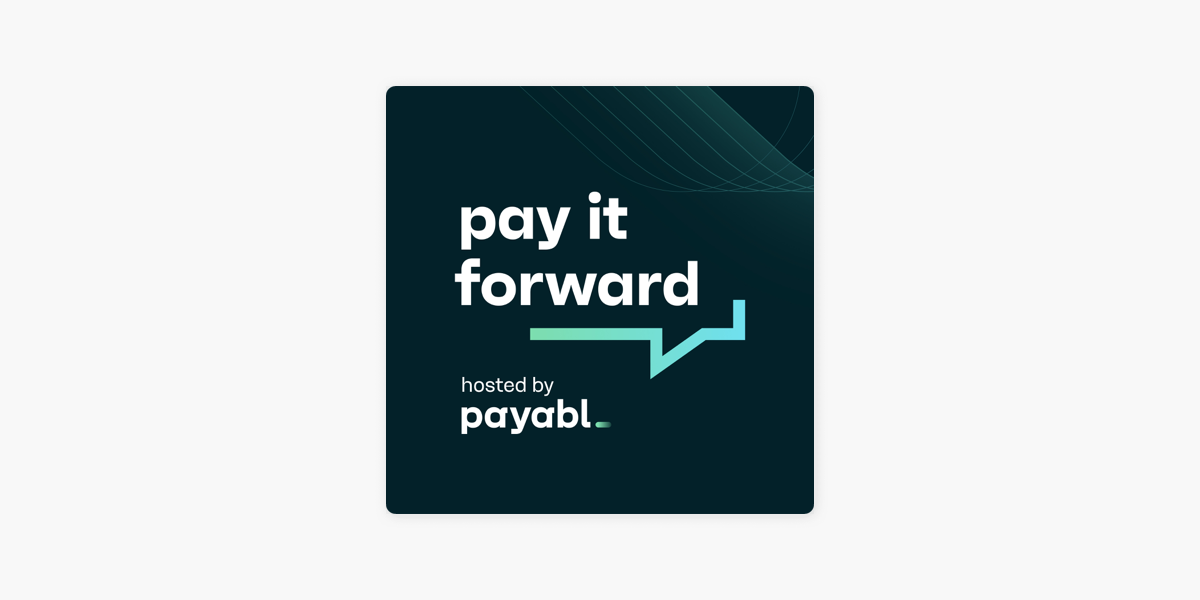 ‎Pay it Forward: in convo with the payment experts on Apple Podcasts