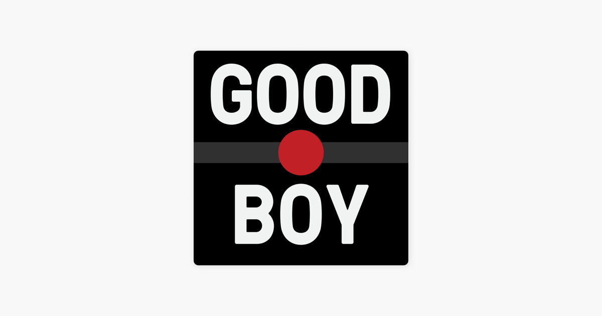 ‎Good Boy on Apple Podcasts