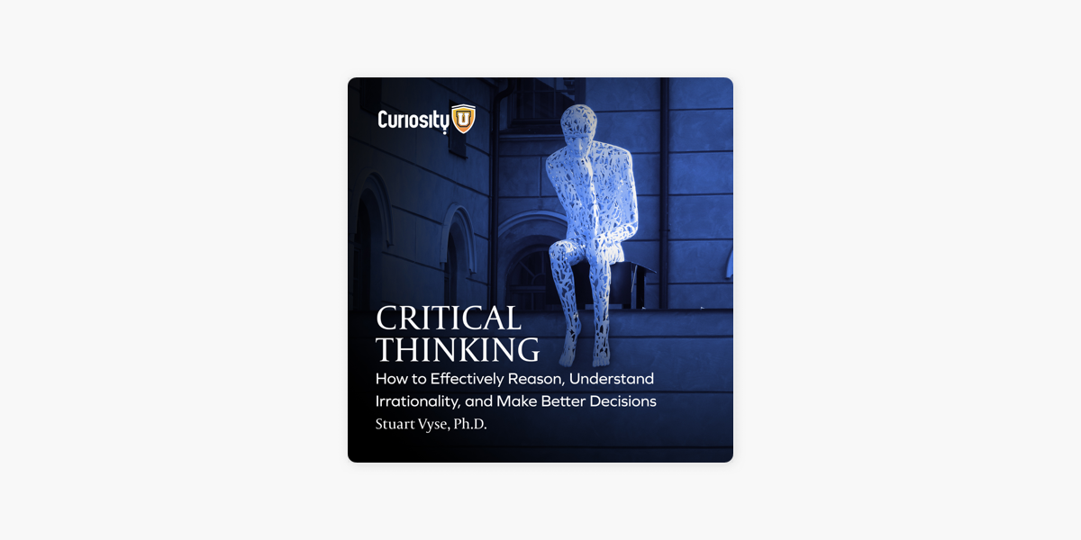 ‎Critical Thinking: How to Effectively Reason, Understand Irrationality ...