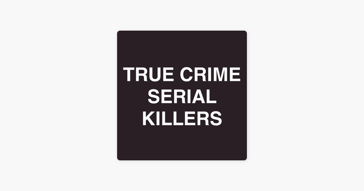 ‎TRUE CRIME CASE FILES on Apple Podcasts