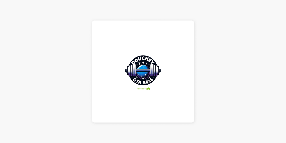 ‎Douchey Gym Bros on Apple Podcasts