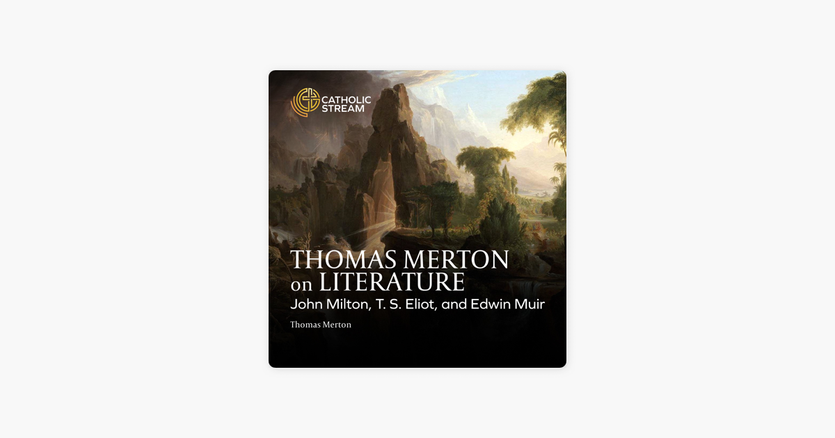 ‎Thomas Merton on Literature: John Milton, T. S. Eliot, and Edwin Muir on Apple Podcasts