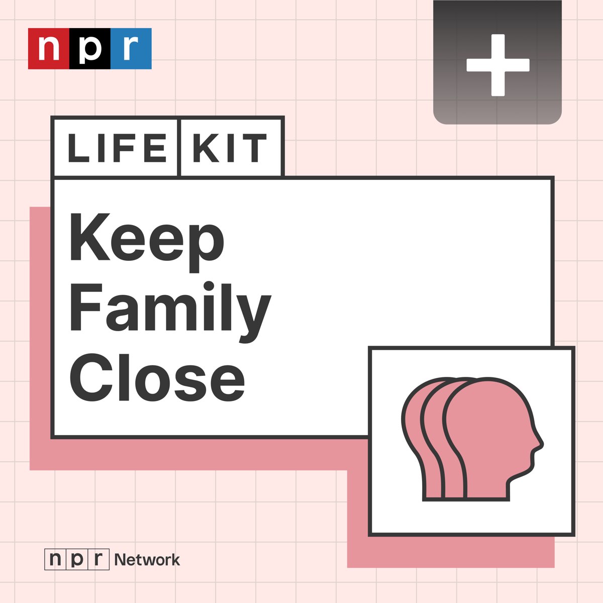 Life Kit: Keep Family Close Podcast Series – Apple Podcasts