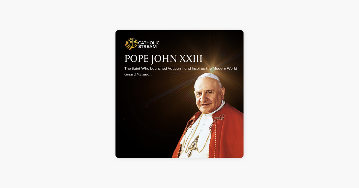 ‎Pope John XXIII: The Saint Who Launched Vatican II and Inspired the ...