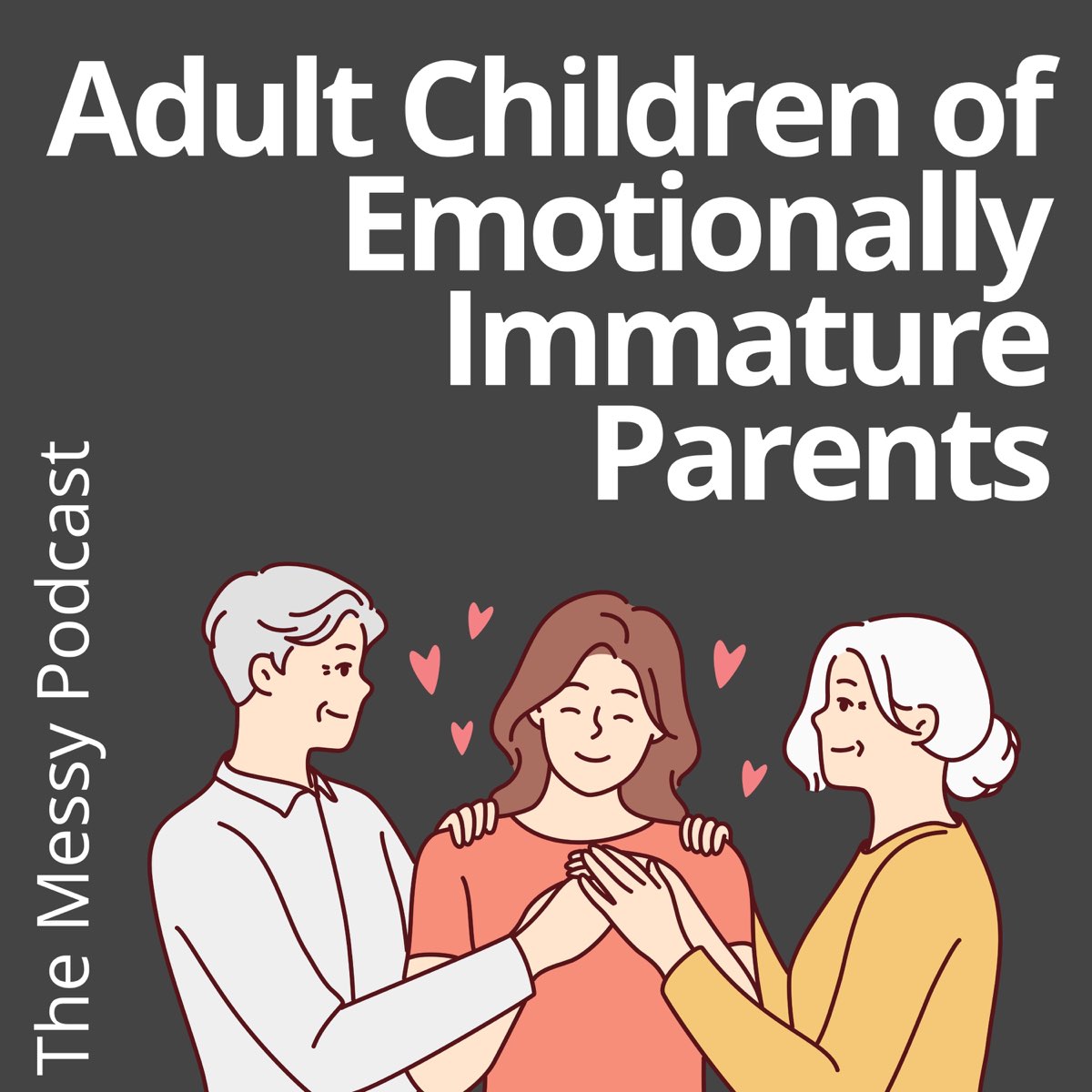 Adult Children of Emotionally Immature Parents - Podcast - Apple Podcasts