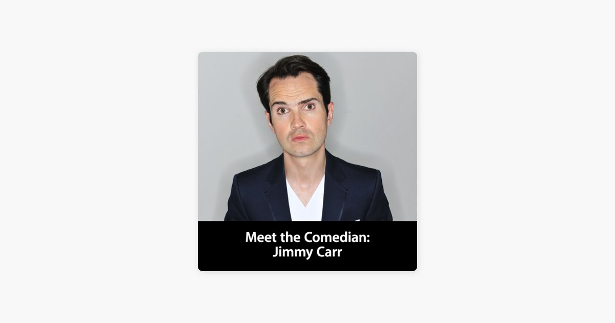 Meet the Comedian: Jimmy Carr Podcast Series – Apple Podcasts