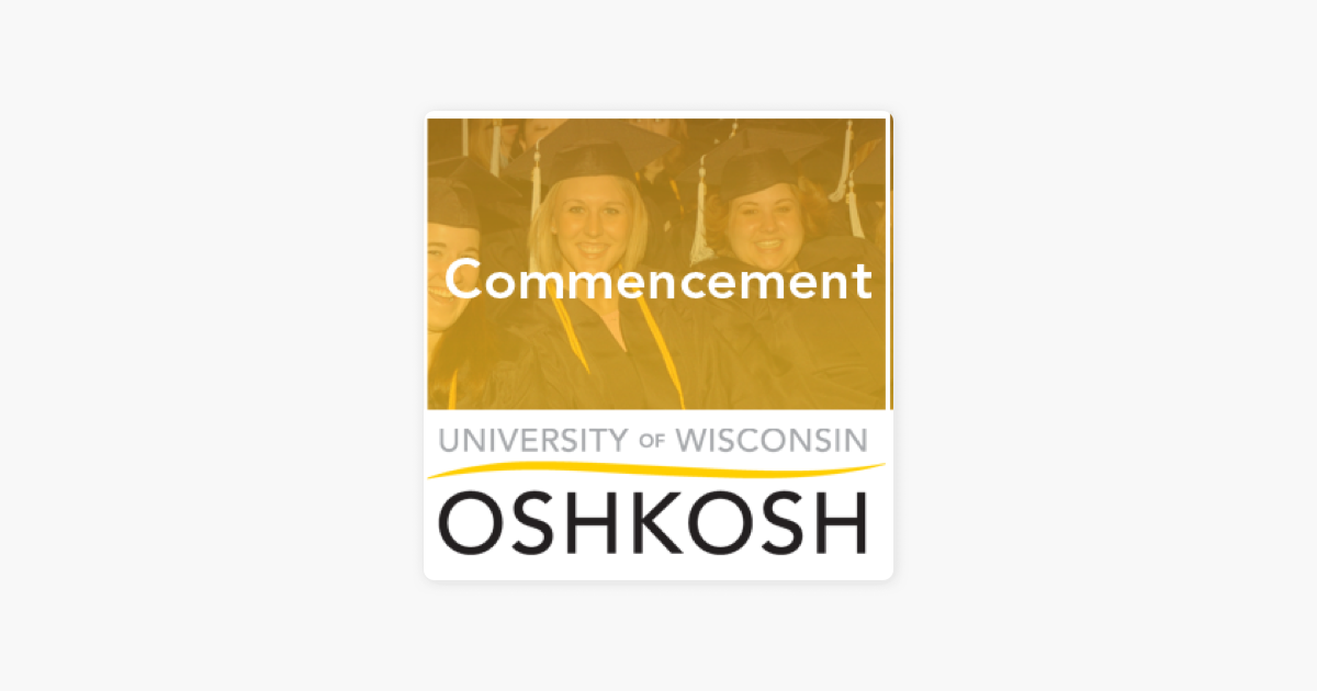 UW Oshkosh Commencement Ceremonies en Apple Podcasts UW Oshkosh Commencement Ceremonies en Apple Podcasts