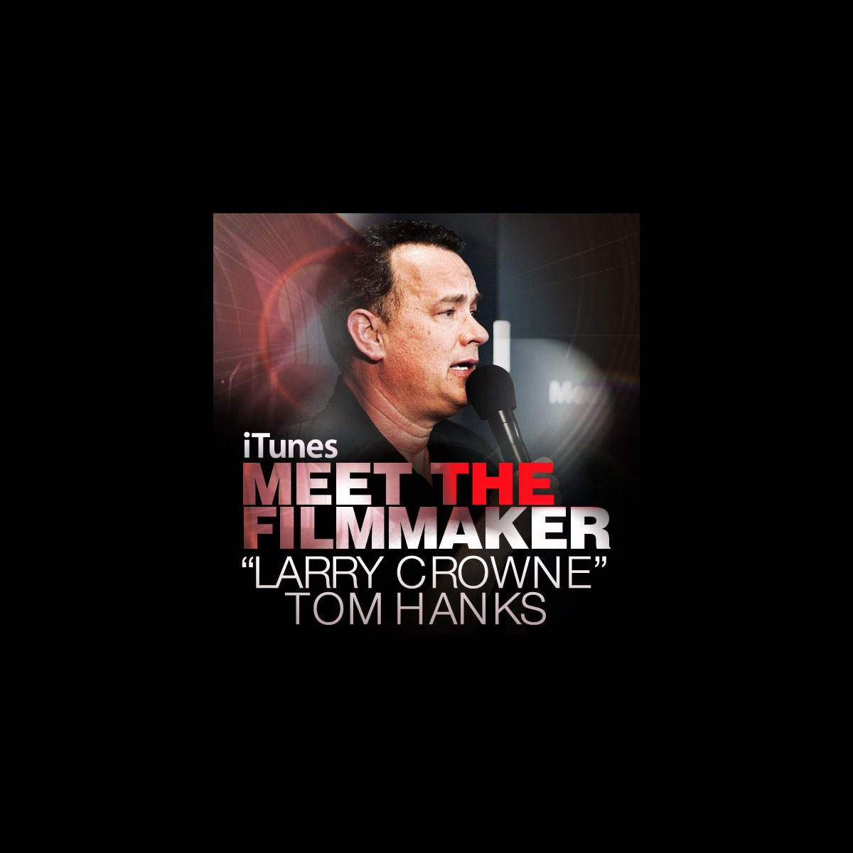 Serie de podcast Tom Hanks - Larry Crowne: Meet the Filmmaker - Apple ...