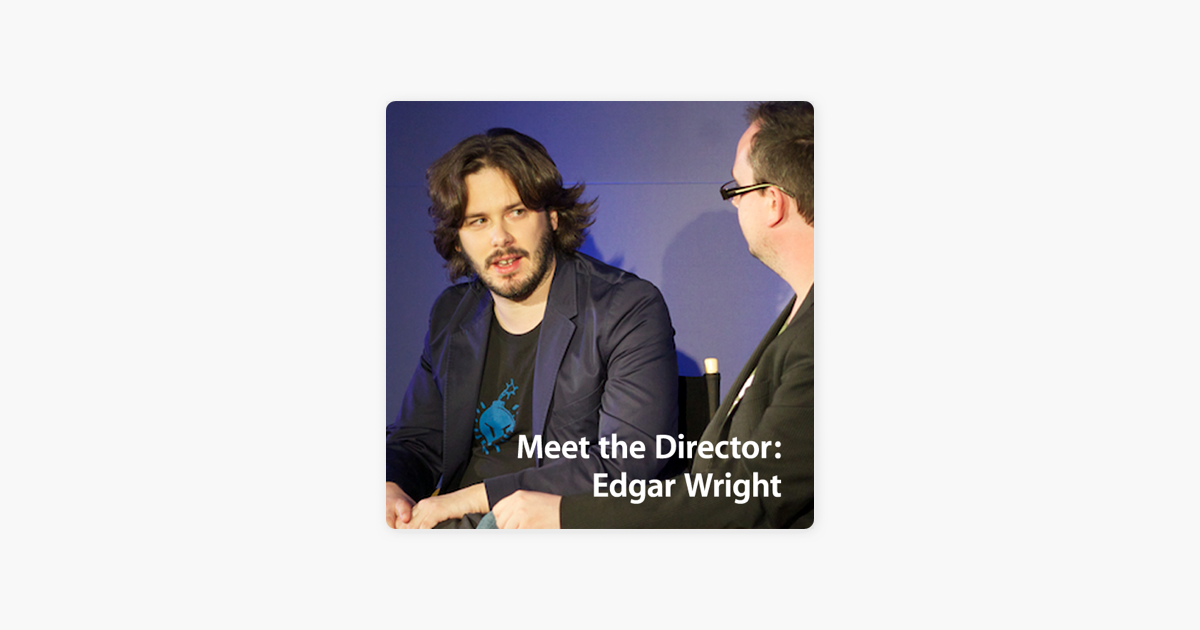 ‎Meet the Director: Edgar Wright on Apple Podcasts