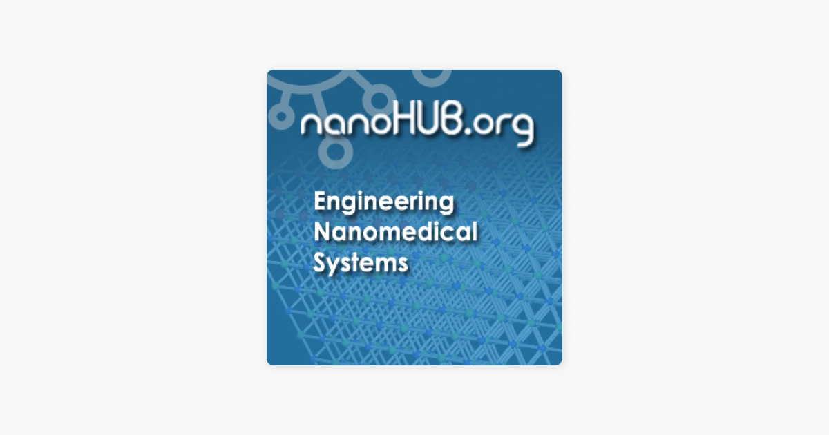 Audio] BME 695N: Engineering Nanomedical Systems (Fall 2007) on Apple Podcasts