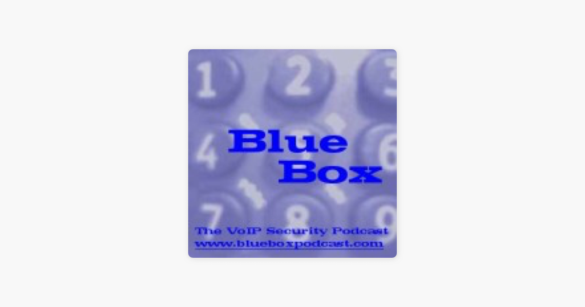 ‎Blue Box: The VoIP Security Podcast: Blue Box #86: An Update on Blue ...