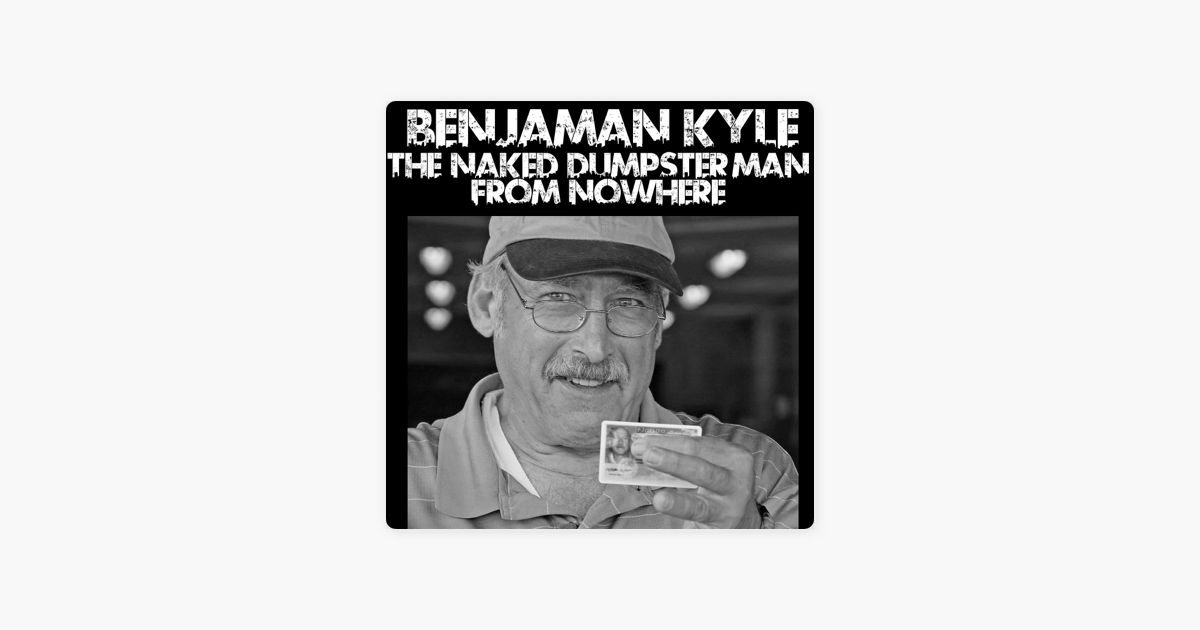 ‎The Brohio Podcast: Benjaman Kyle: The Naked Dumpster Man From Nowhere ...