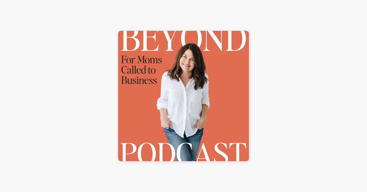 ‎BEYOND: The Podcast for Moms Called to Business: Ep. 236: 10 Things I'm Loving That Are Giving ...