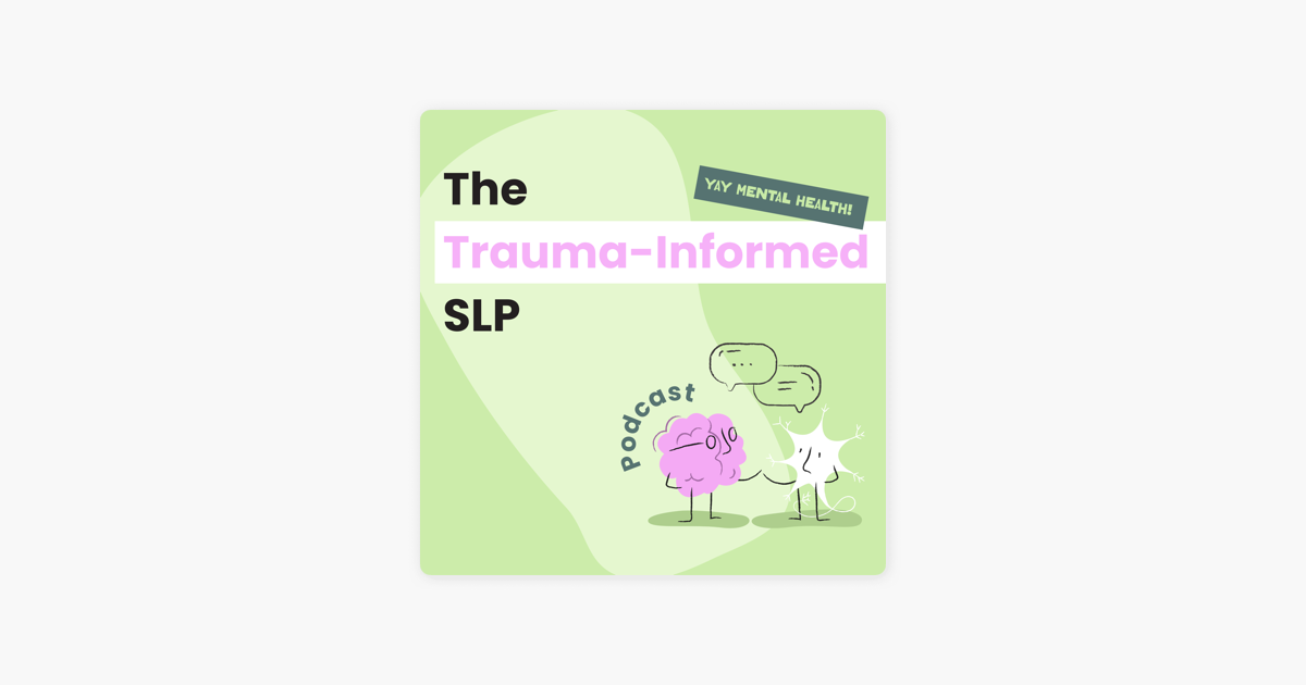 ‎The Trauma-Informed SLP: Trauma-informed care: What is it? What's the ...