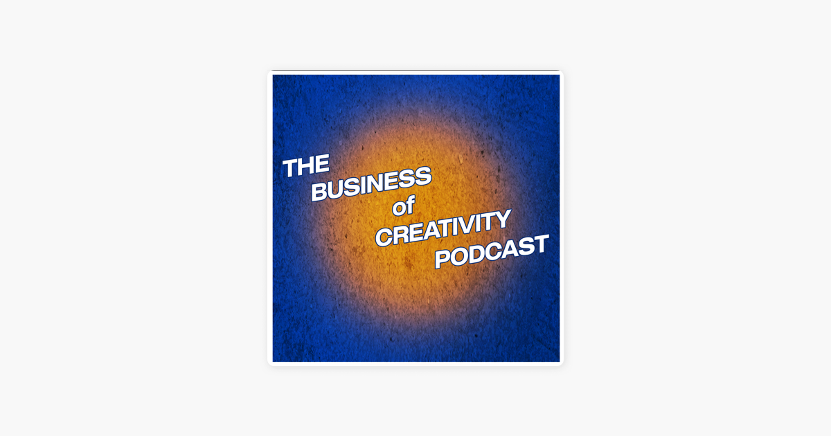 the Business Of Creativity Podcast On Apple Podcasts
