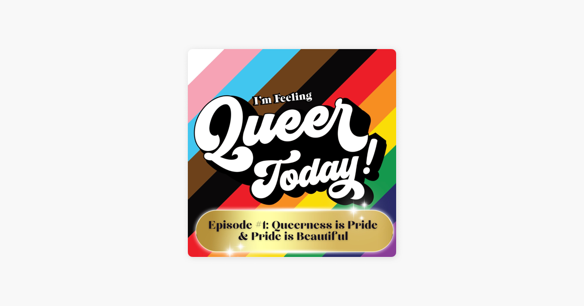 ‎I'm Feeling Queer Today: Queerness is Pride, and Pride is Beautiful on ...