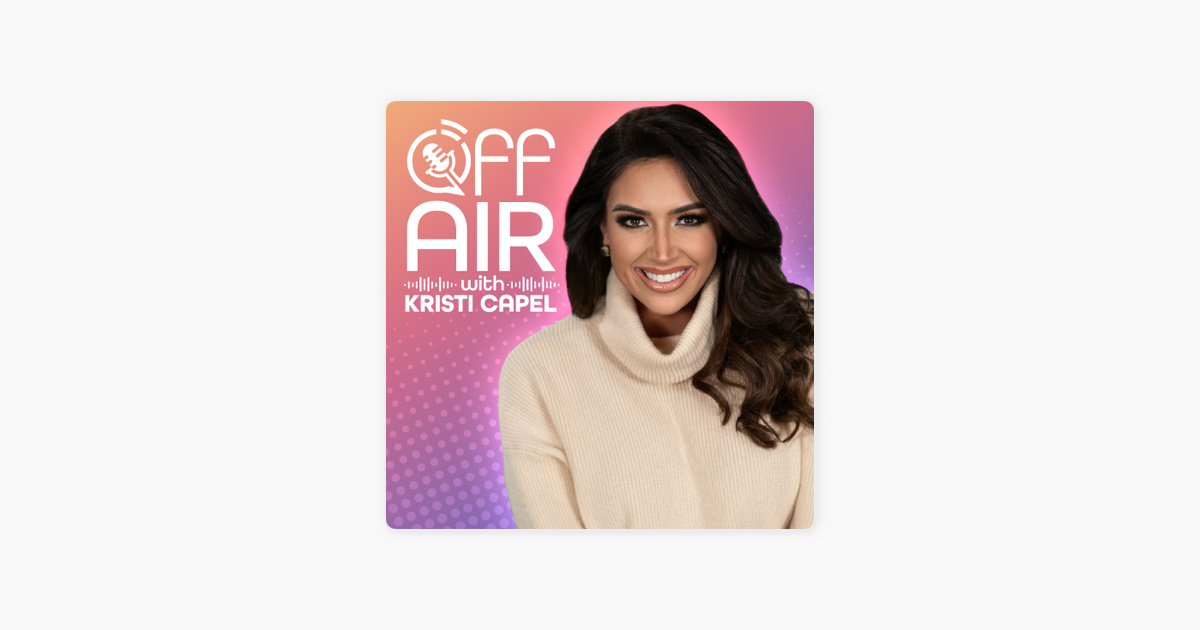 ‎Off Air with Kristi Capel on Apple Podcasts
