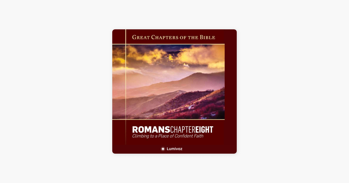 Great Chapters Of The Bible: Romans 8 en Apple Podcasts Great Chapters Of The Bible: Romans 8 en Apple Podcasts