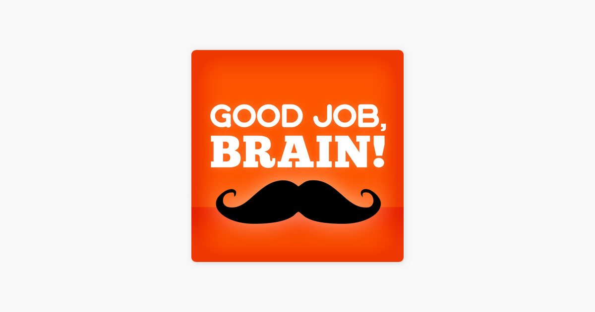 ‎Good Job, Brain! on Apple Podcasts