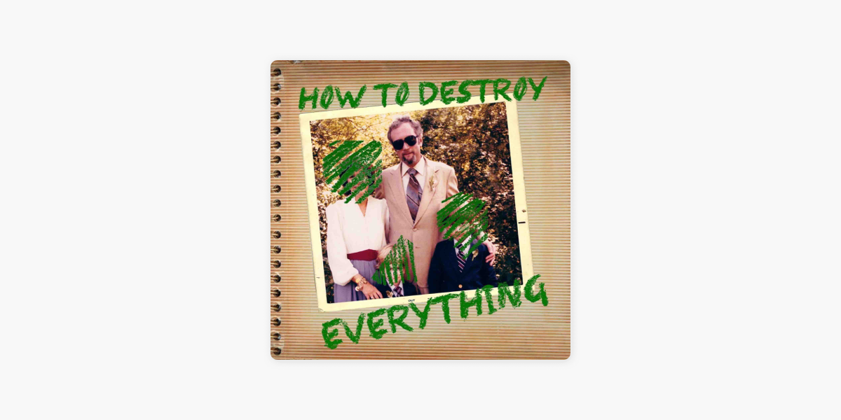 ‎How To Destroy Everything on Apple Podcasts