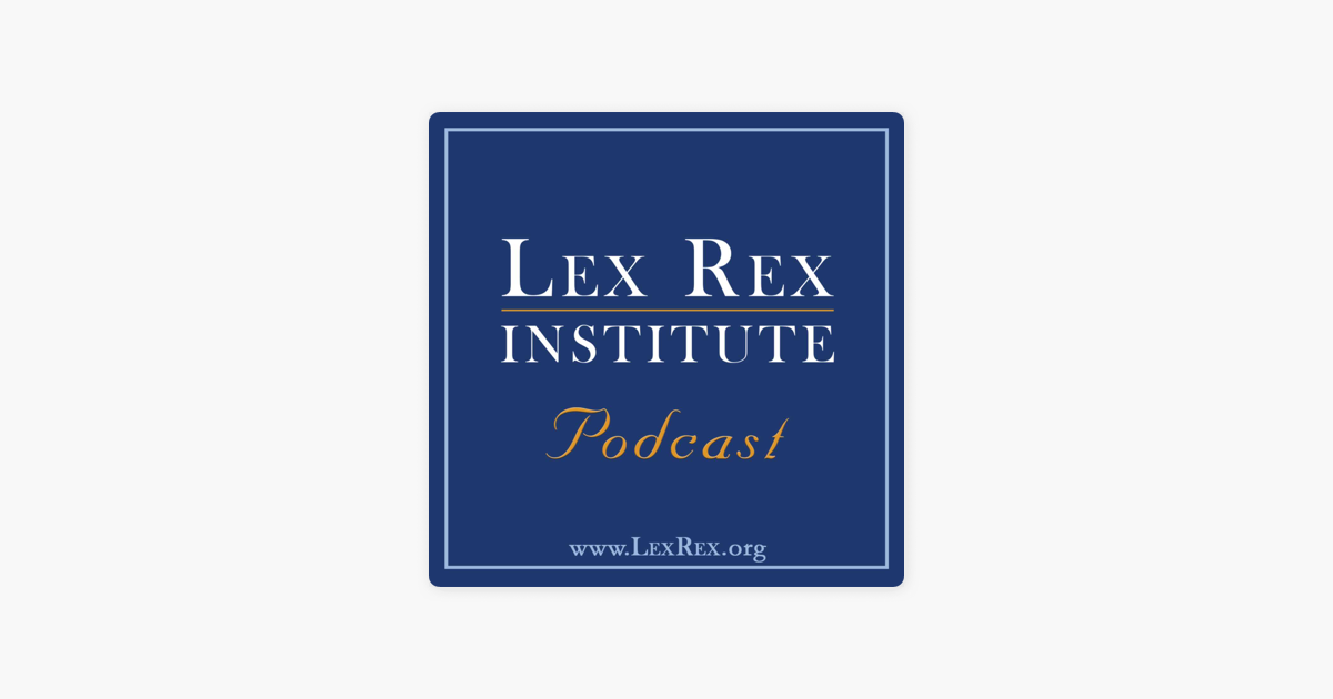 ‎Lex Rex Institute Podcast on Apple Podcasts