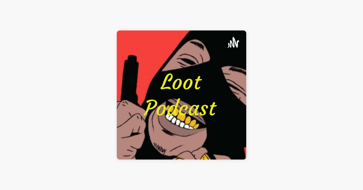 ‎Loot Podcast on Apple Podcasts