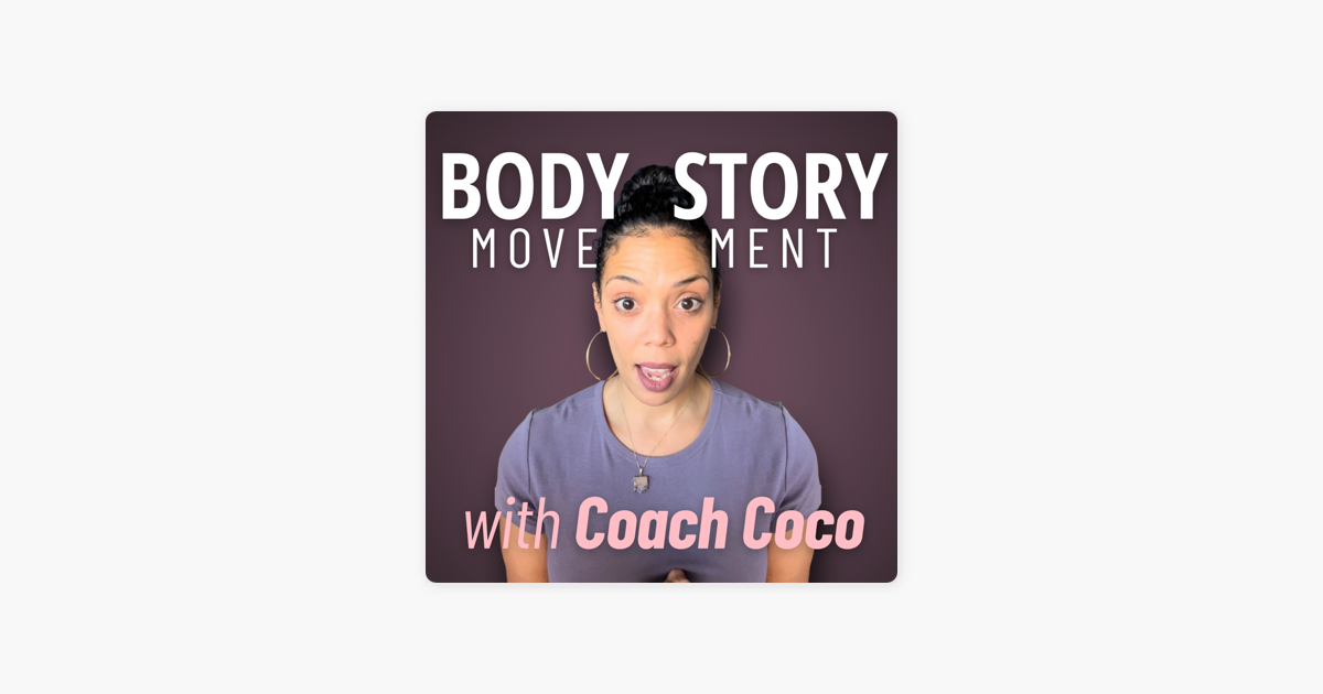 ‎The Body Story Movement with Coach Coco on Apple Podcasts