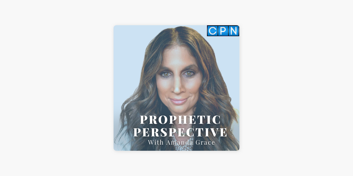 ‎Prophetic Perspective With Amanda Grace on Apple Podcasts