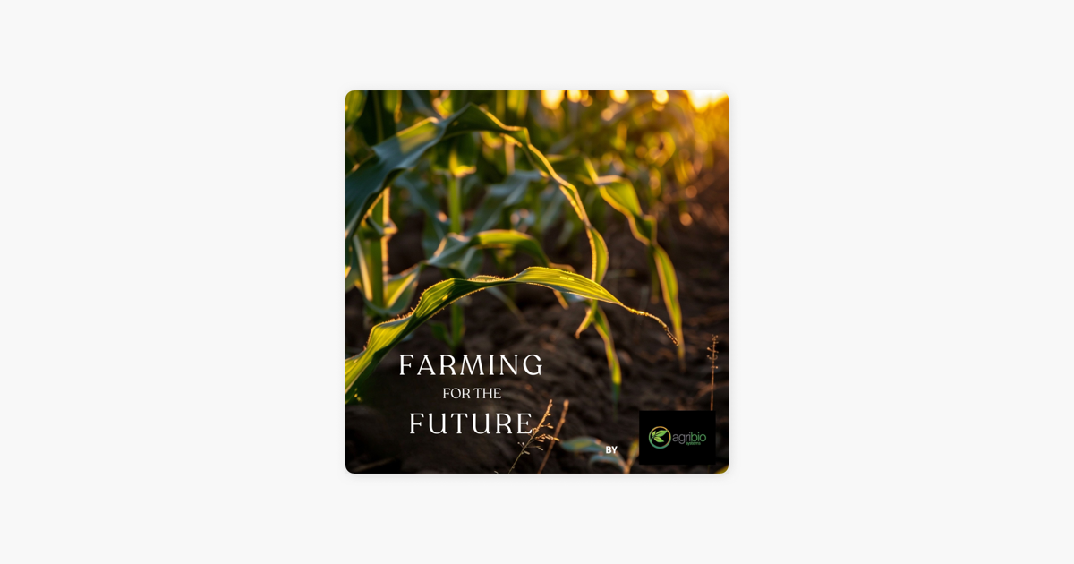 ‎Farming for the Future by AgriBio Systems: A Look Back at 2023 and What We Learned on Apple ...