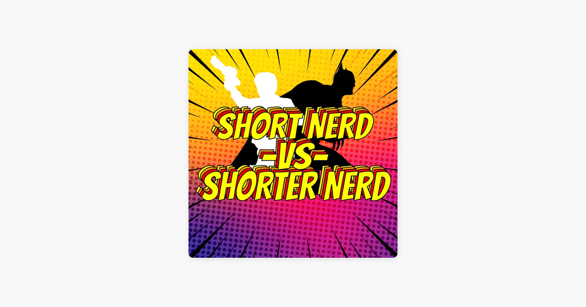 ‎Short Nerd -VS- Shorter Nerd Podcast : Short Nerd -VS- Shorter Nerd ...